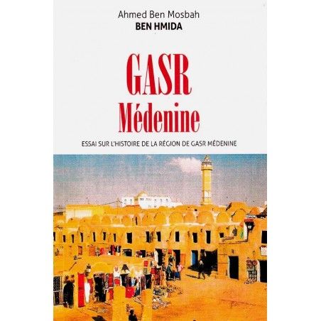 GASR Médenine: essai sur l'histoire de la région de GASR Médenine